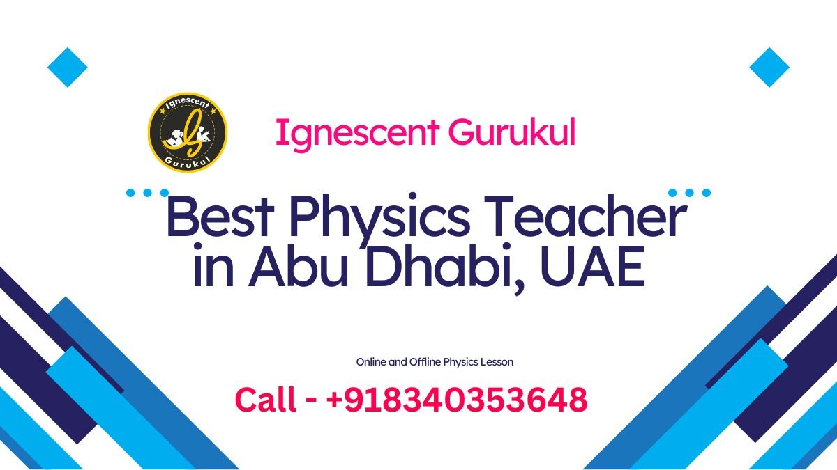 Best Physics Teacher In Abu Dhabi - Call +918340353648