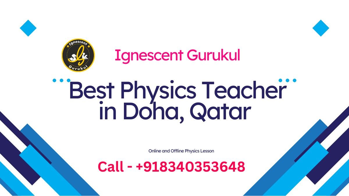 Best Physics Teacher In Doha, Qatar - Call +918340353648